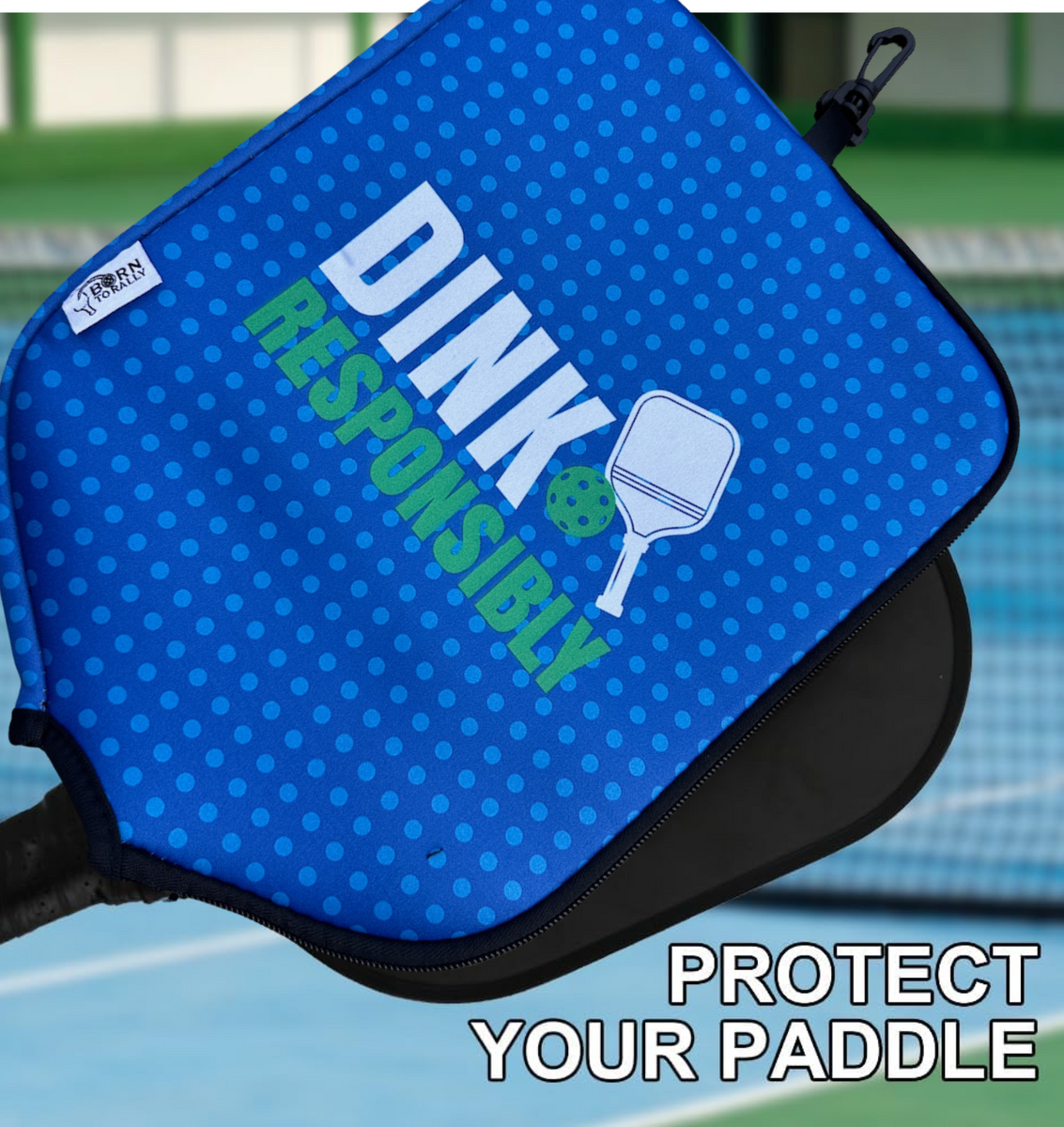 Dink Responsibly Pickleball Paddle Cover - Born to Rally